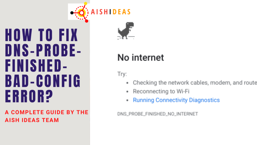 How To Fix DNS_PROBE_FINISHED_BAD_CONFIG Error? [A Quick Guide] - Aish Ideas - Tech Guides From ...