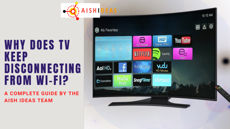 Why Does Tv Keep Disconnecting From Wi-Fi? [8 Solutions] - Aish Ideas ...
