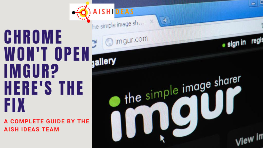 Chrome Won't Open Imgur? Here's the Fix - Aish Ideas - Tech Guides From ...