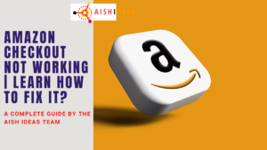 Amazon Checkout Not Working | Learn How to Fix it?