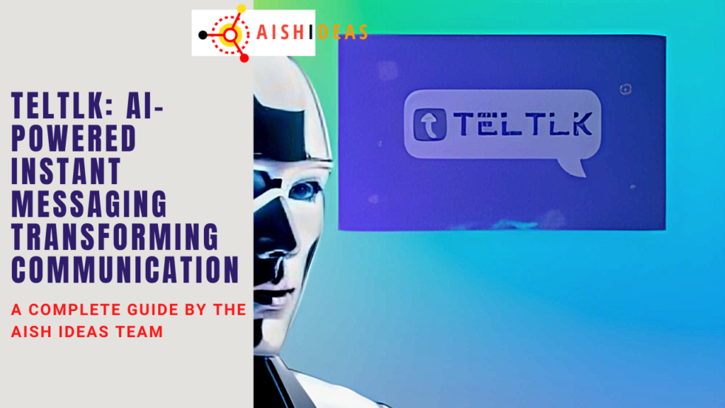 Teltlk: AI-Powered Instant Messaging Transforming Communication