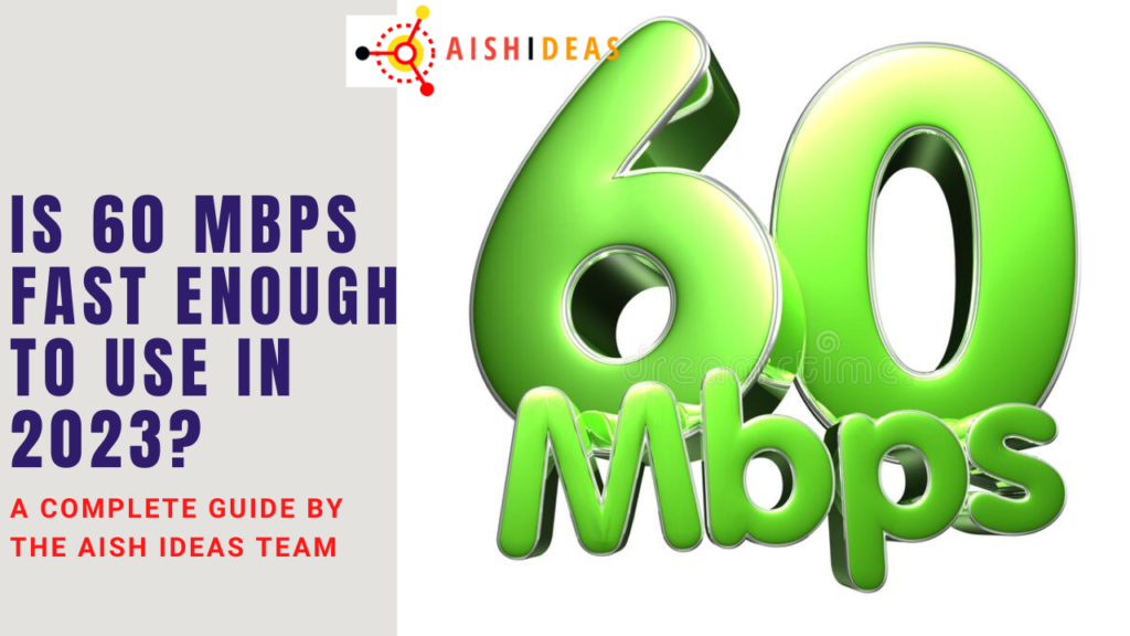 Is 60 Mbps Fast Enough To Use In 2023 The Ultimate Guide Aishideas Is 60 Mbps Fast Enough To Use In 2023 The Ultimate Guide Aishideas